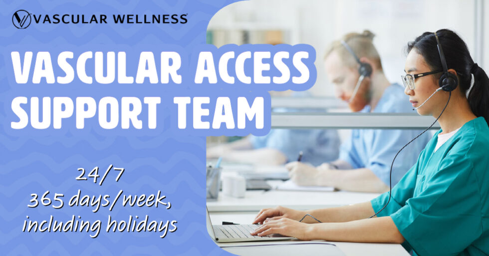 24/7 Vascular Access Support | Vascular Wellness