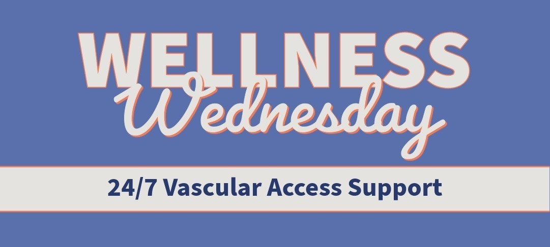 24/7 Vascular Access Support | Vascular Wellness