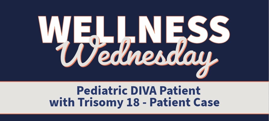 Pediatric DIVA Patient with Trisomy 18 | Vascular Wellness