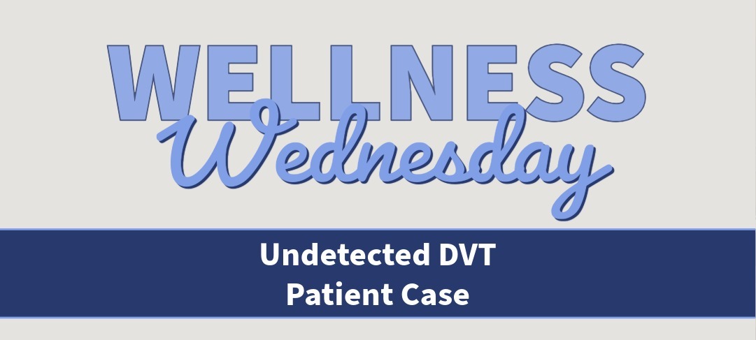 Undetected DVT Patient Case | Vascular Wellness